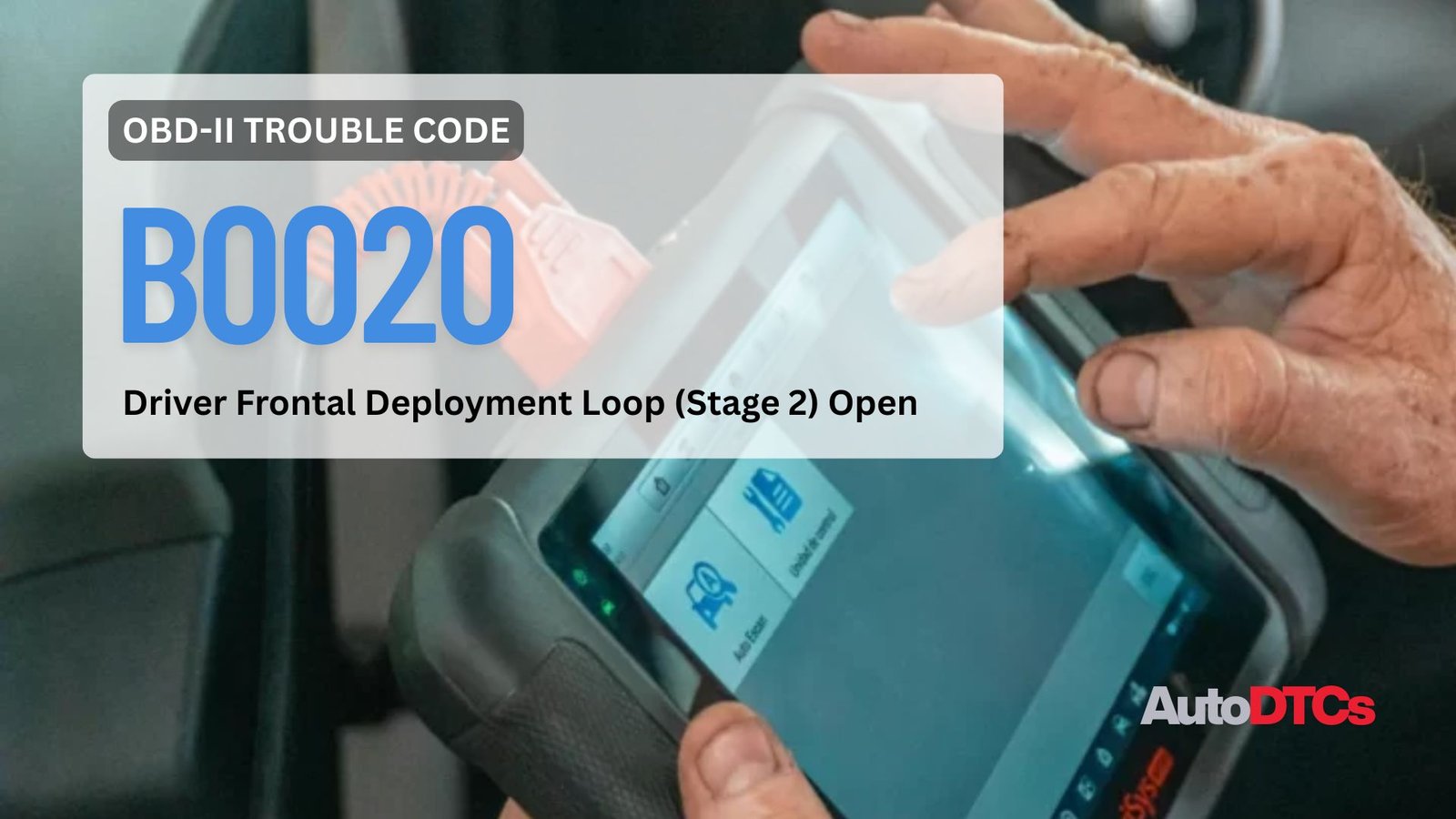 B0020 – Driver Frontal Deployment Loop (Stage 2) Open