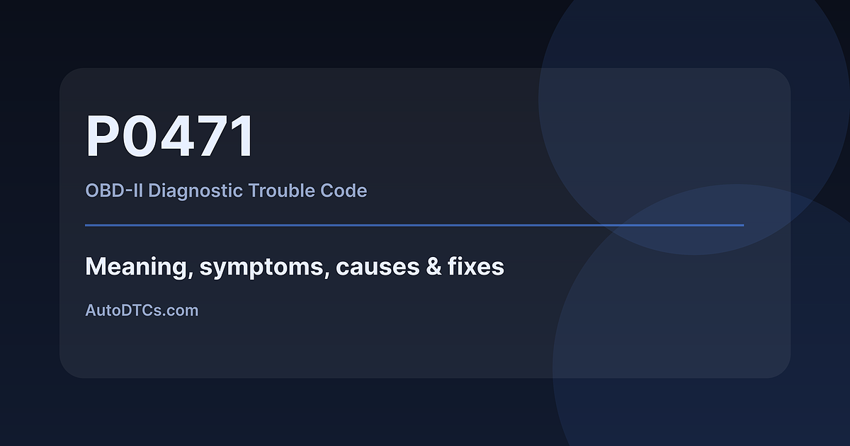 Code P0471 : Signification, symptômes, causes et solution